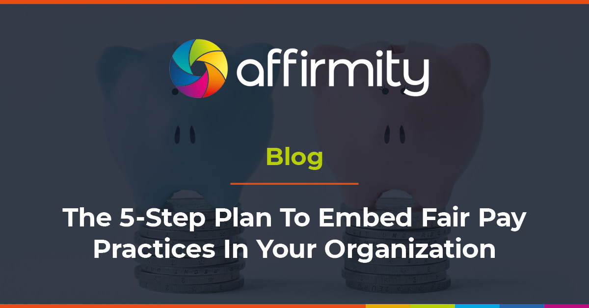 Affirmity | The 5-Step Plan To Embed Fair Pay Practices In Your ...