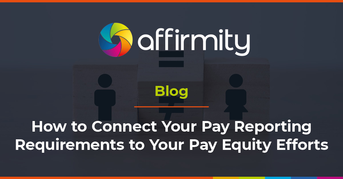 Affirmity | How to Connect Your Pay Reporting Requirements to Your Pay Equity Efforts