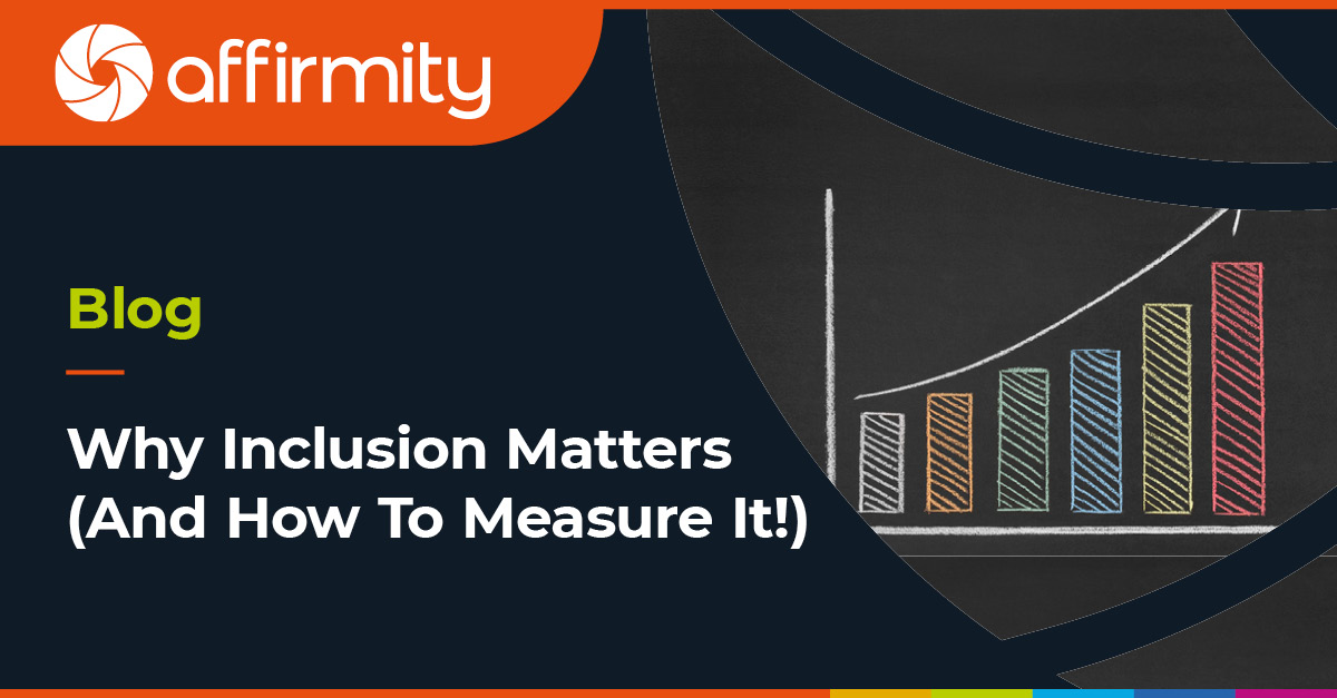 Affirmity | Why Inclusion Matters (And How to Measure It!)