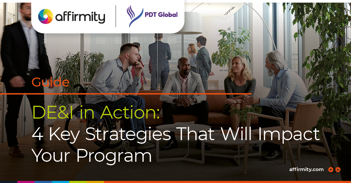 Affirmity | DE&I in Action: 4 Key Strategies That Will Impact Your Program