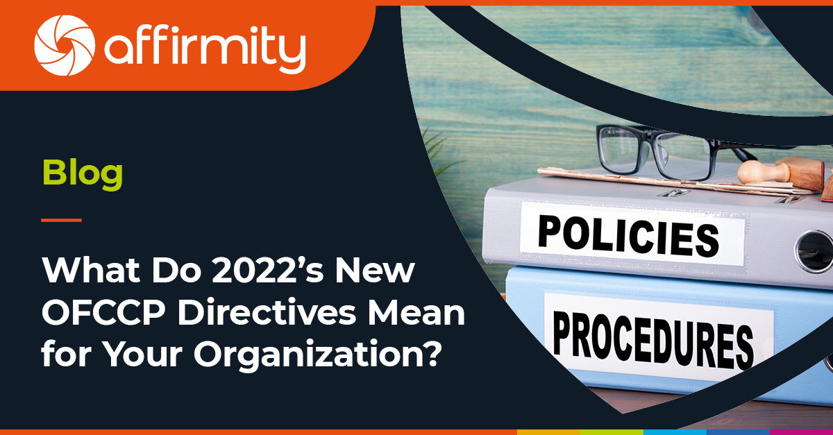 Affirmity | What Do 2022’s OFCCP Directives Mean for Your Organization?