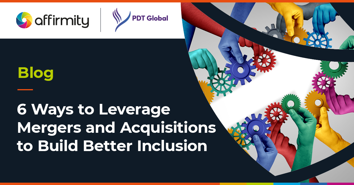 Affirmity | 6 Ways to Leverage Mergers to Build Better Inclusion