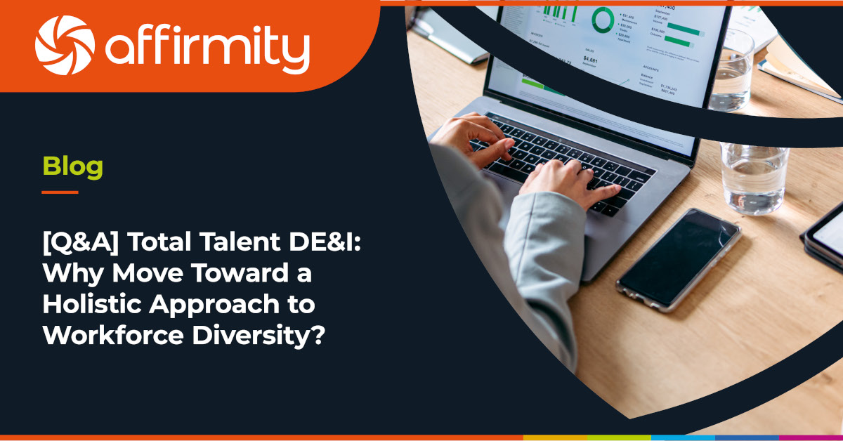 Affirmity | [Q&A] Total Talent DE&I: A Holistic Approach to Workforce ...