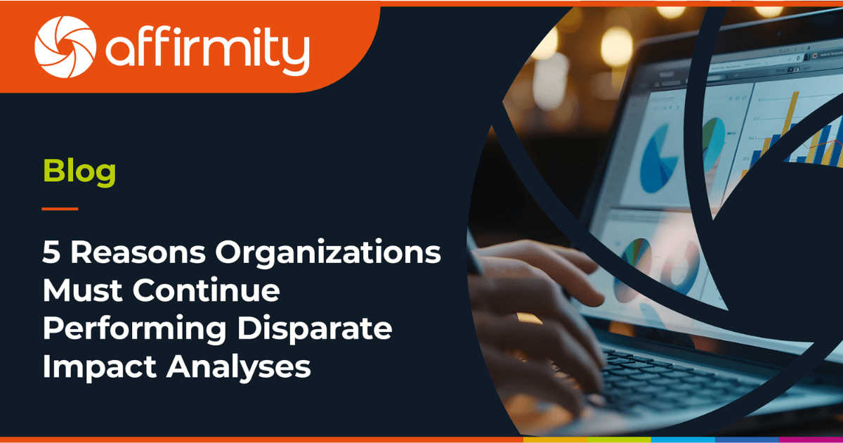 Affirmity | 5 Reasons to Continue Performing Adverse Impact Analyses